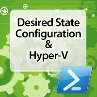 Desired State Configuration and Hyper-V Part 4: Pushing Configurations ...