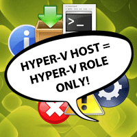 4 Reasons your Hyper-V Host should Only Run the Hyper-V Role