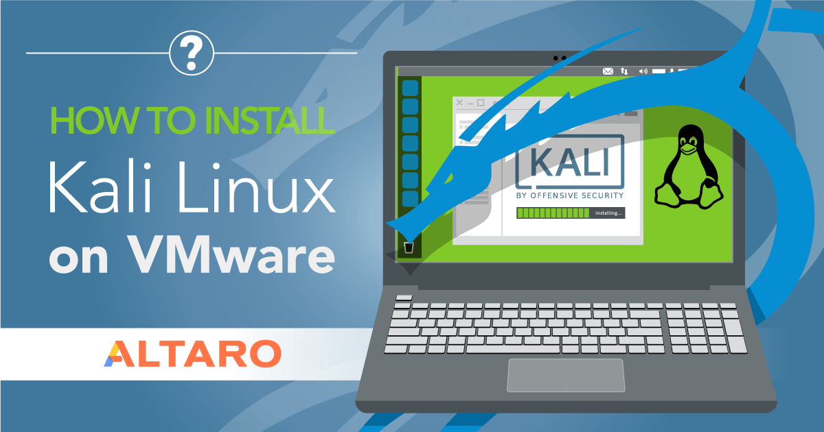 How to Install Kali Linux on VMware - Virtualization DOJO | VMware